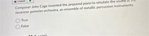 Solved Composer John Cage Invented The Prepared Piano To Chegg