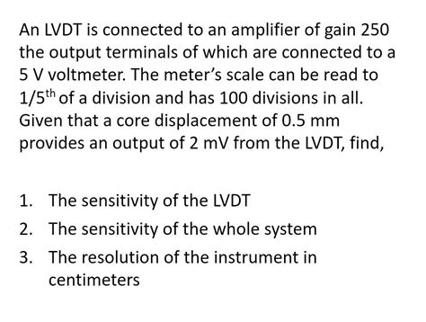 Solved An Lvdt Is Connected To An Amplifier Of Gain 250 The