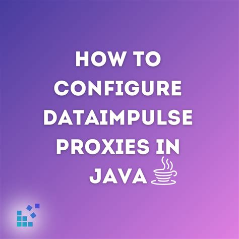 Dataimpulse 🛠️ Setting Up Dataimpulse Proxies In Java A Quick Guide