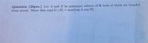 Solved Question 20pts Let A And B Be Nonempty Subsets Of