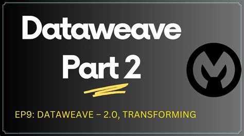 dataweave part 2 session 9 youtube