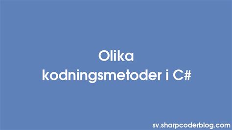 Olika Kodningsmetoder I C Sharp Coder Blog