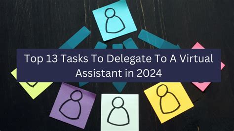 Top 13 Tasks To Delegate To A Virtual Assistant In 2024