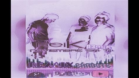 Noviembre Sin Tí Reik Remix By Fr Show Dj Cap Youtube Music