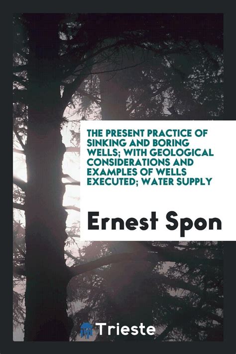 Buy The Present Practice Of Sinking And Boring Wells With Geological