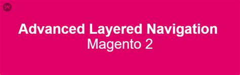 Magento 2 Advanced Layered Navigation Advanced Navigation