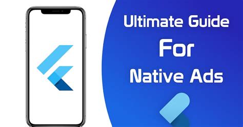 Ultimate Guide For Native Ads IOS Android Platform In Flutter