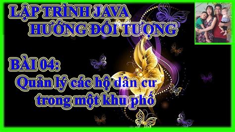Lập Trình Java Oop Bài 04 Quản Lý Các Hộ Dân Cư Trong Một Khu Phố