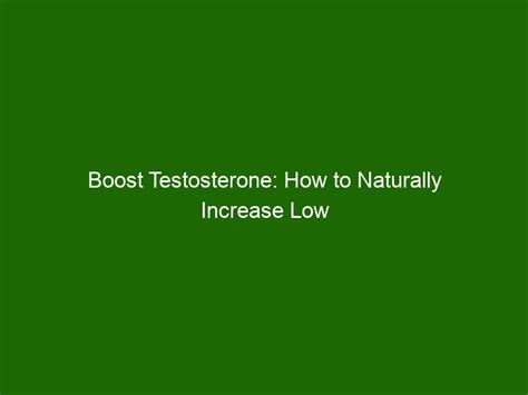 Boost Testosterone How To Naturally Increase Low Levels Health And