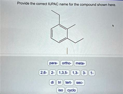 SOLVED Plsss Help Provide The Correct IUPAC Name For The Compound