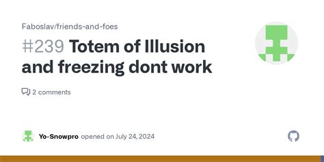Totem Of Illusion And Freezing Dont Work · Issue 239 · Faboslavfriends And Foes · Github