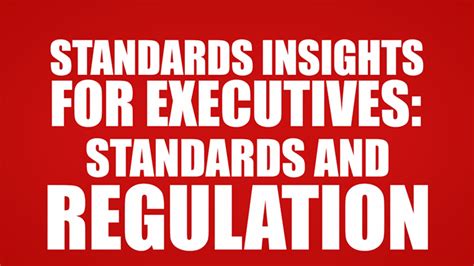 Standards Insights For Executives Standards And Regulation Ieeetv