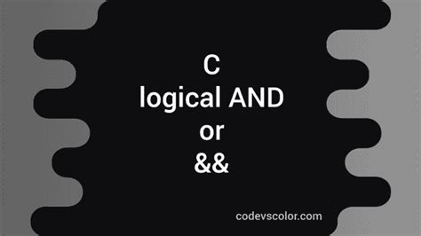 C Logical AND Explanation With Examples CodeVsColor