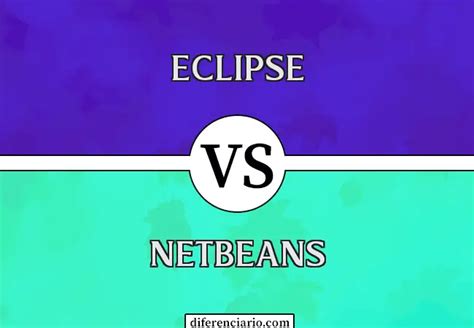 Diferencia Entre Eclipse Y Netbeans