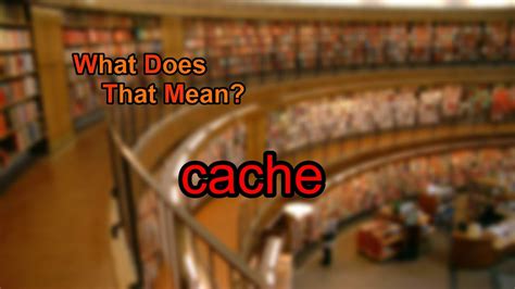 What Does Cache Mean YouTube
