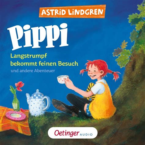 Pippi Langstrumpf Bekommt Feinen Besuch Und Andere Abenteuer Audiobook Astrid Lindgren