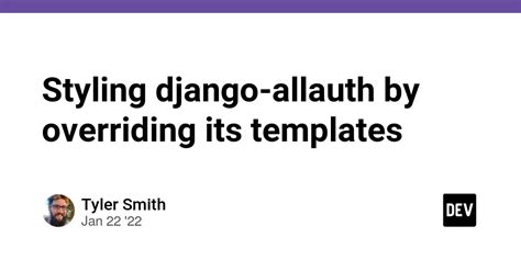 Styling Django Allauth By Overriding Its Templates Dev Community