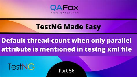 Default Thread Count When Parallel Attribute Is Only Mentioned Testng Part 56 Youtube