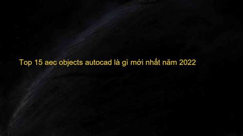 Top Aec Objects Autocad L G M I Nh T N M M Y P C M N I
