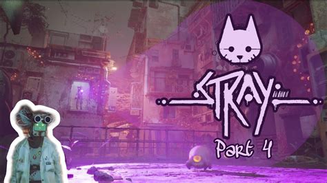 Stray Gameplay Walkthrough Part 4 Youtube