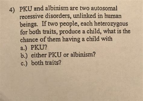 Solved Pku And Albinism Are Two Autosomal Recessive
