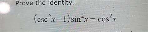 Solved Prove the identity.(csc2x-1)sin2x=cos2x | Chegg.com