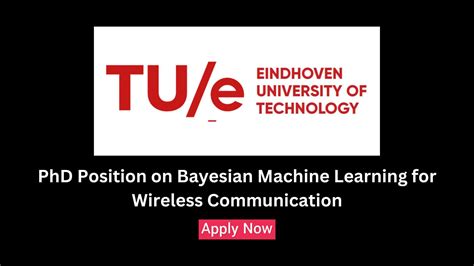 Phd Position On Bayesian Machine Learning For Wireless Communication At