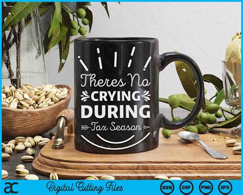 Theres No Crying During Tax Season Funny Sarcastic Svg Printable Files