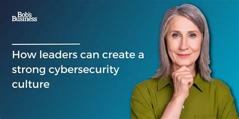 How Leaders Create Strong Cybersecurity Cultures Blog Bobs Business
