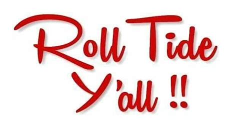 Roll Tide Yall Roll Tide Funny Alabama Roll Tide Alabama Football