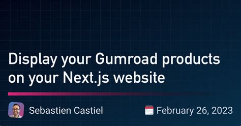 Display Your Gumroad Products On Your Nextjs Website