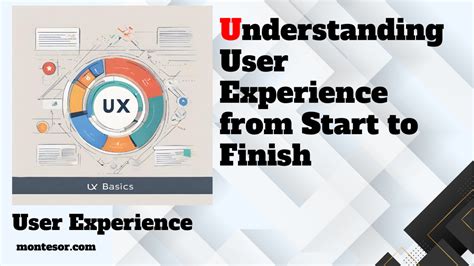 ux basics understanding user experience from start to finish montesor