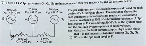 SOLVED 10 MVA 20 MVA X 0 15 Pu 20 MVA The Per Unit Reactance As Shown Is Expressed Based