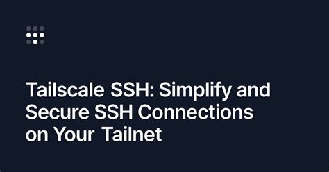 Tailscale Ssh Simplify And Secure Ssh Connections On Your Tailnet