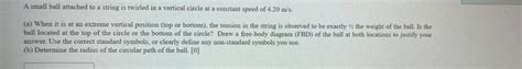 Solved A Small Ball Attached To A String Is Twirled In A