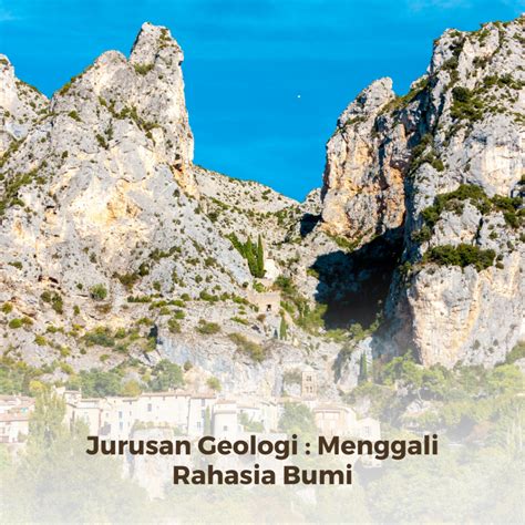 Jurusan Geologi Menggali Rahasia Bumi DUNIA PENDIDIK
