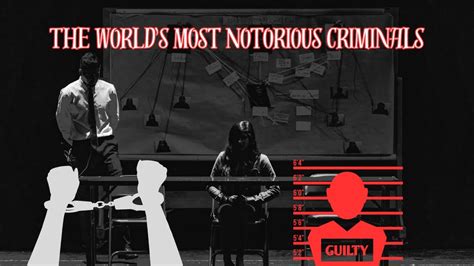 The Worlds Most Notorious Criminals Infamous Figures In History