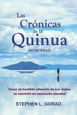 Las Cr Nicas De La Quinua C Mo Un Humilde Alimento De Los Andes Se