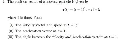 Solved The Position Vector Of A Moving Particle Is Given Chegg