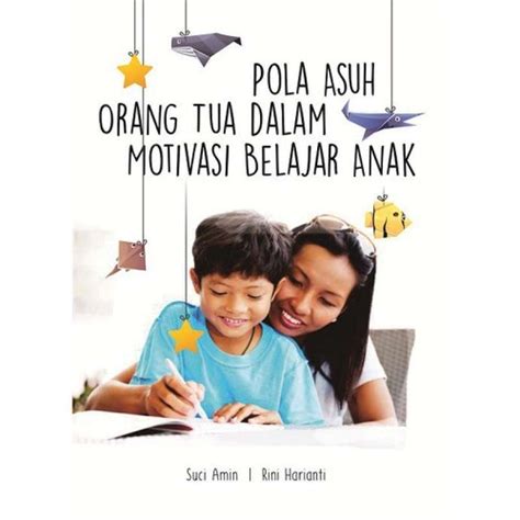 Jual Deepublish Buku Pola Asuh Orang Tua Dalam Motivasi Belajar Anak