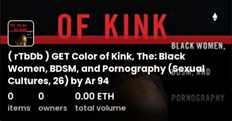 RTbDb GET Color Of Kink The Black Women BDSM And Pornography
