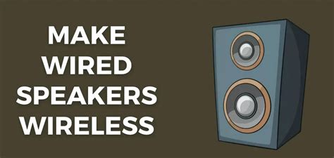 How To Make Wired Speakers Wireless CitizenSide