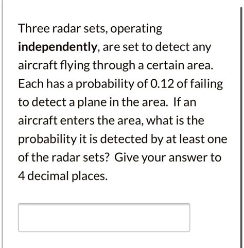 Three Radar Sets Operating Independently Are Set To Detect Any