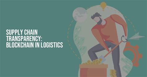 Supply Chain Transparency Blockchain In Logistics