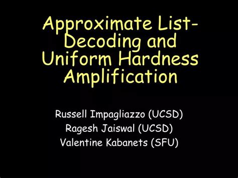 Ppt Approximate List Decoding And Uniform Hardness Amplification
