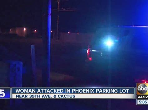 Pd Woman Dragged By Suspect Assaulted In Phx