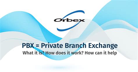 What Is Pbx System What You Need To Know Orbex Solutions