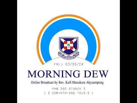 Friday 03 05 24 Morning Dew With Rev Kofi Manukure Akyeampong YouTube