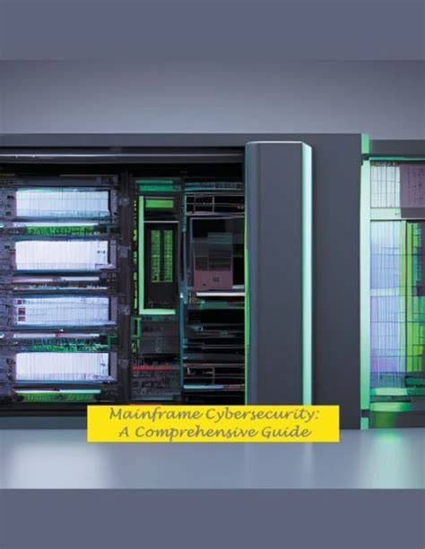 Mainframe Cybersecurity A Comprehensive Guide By Ricardo Nuqui