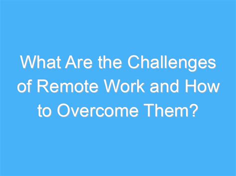 What Are The Challenges Of Remote Work And How To Overcome Them A B Motivation